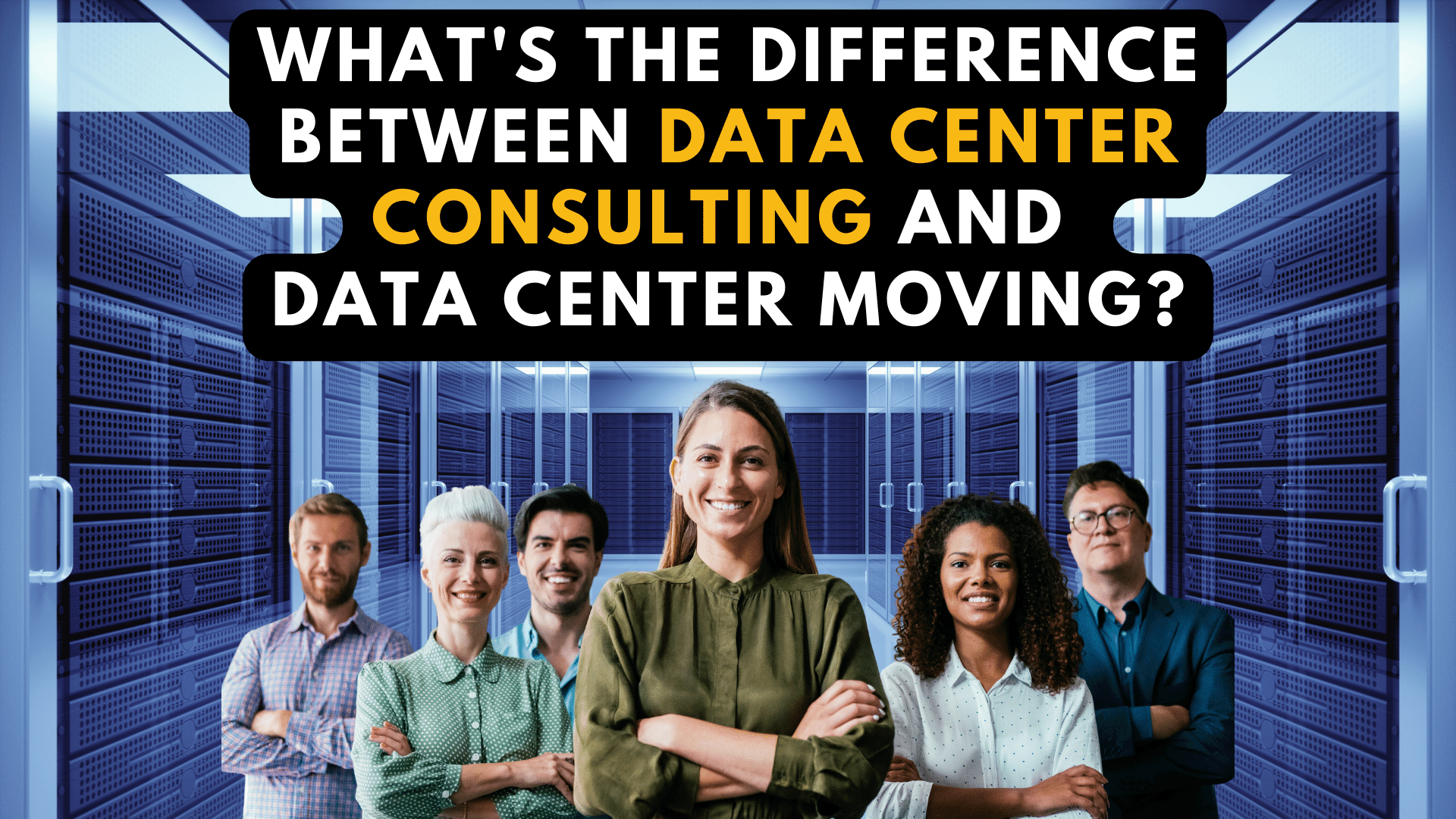 What's the Difference Between Data Center Consulting and Data Center Moving?